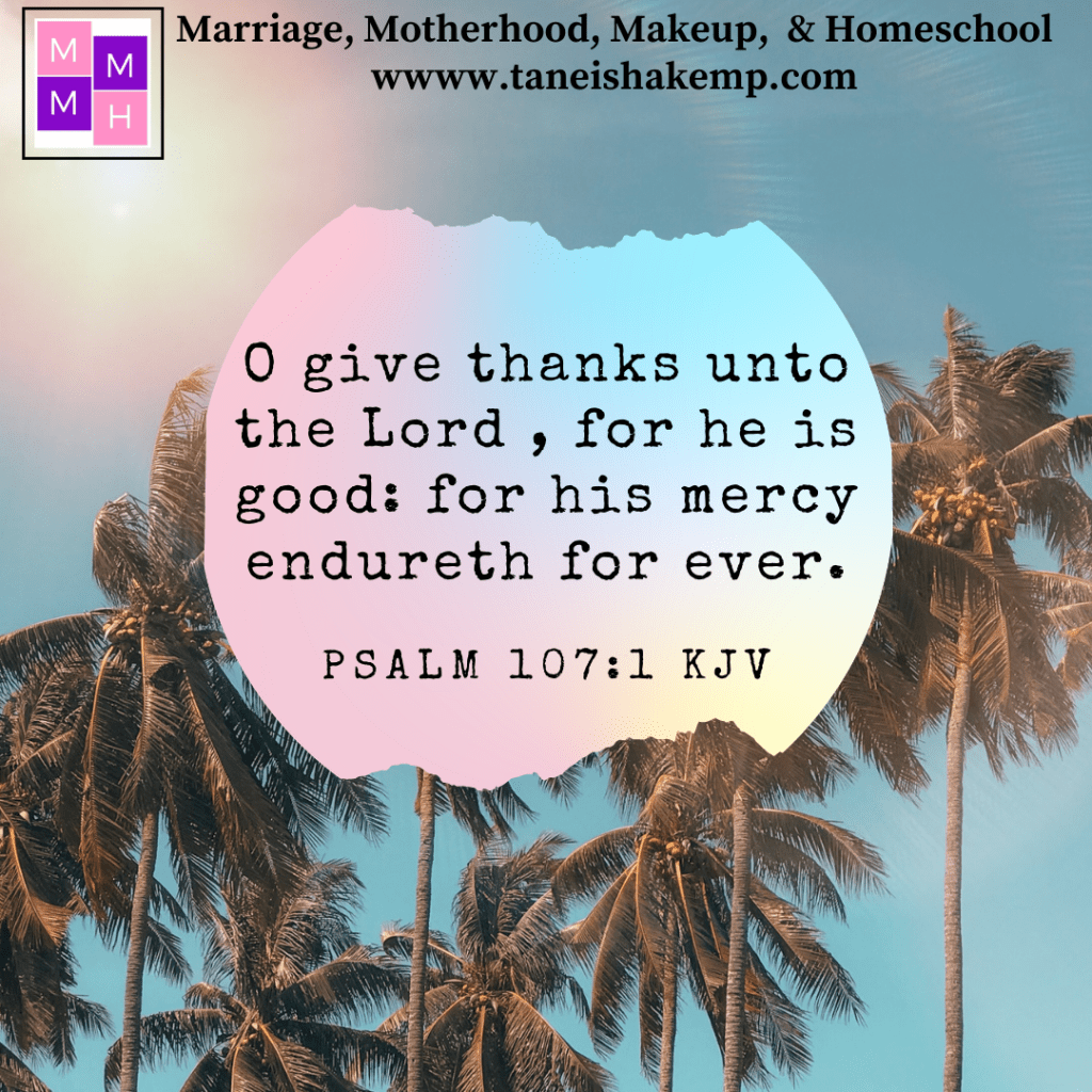 Thank you God! Psalm 107 Praise – Marriage, Motherhood, & Homeschool
